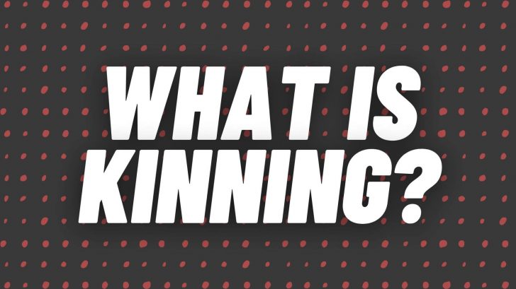 What Is Kinning? | 20 Best Methods Kinners Used | BingoTingo
